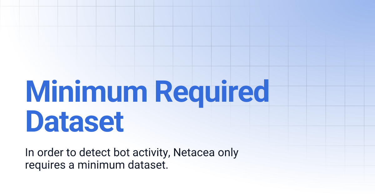 Minimum Required Dataset | Netacea Documentation