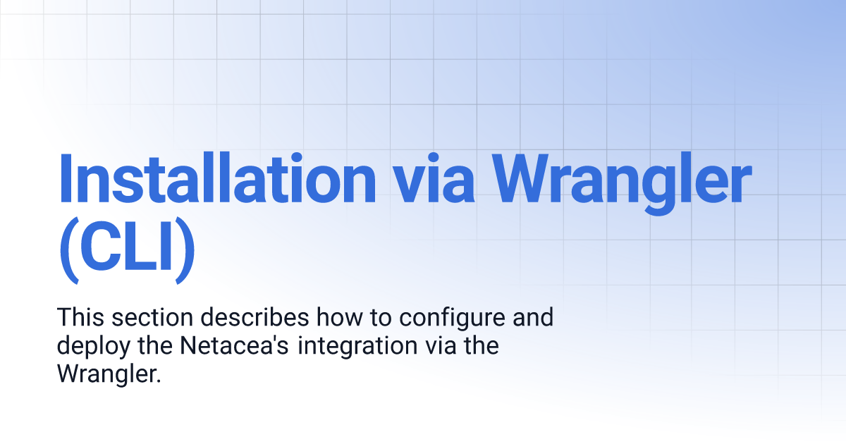 Installation Via Wrangler Cli Netacea Documentation 0659