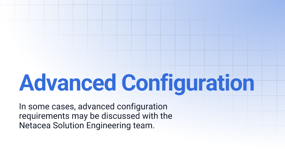 Advanced Configuration Netacea Documentation