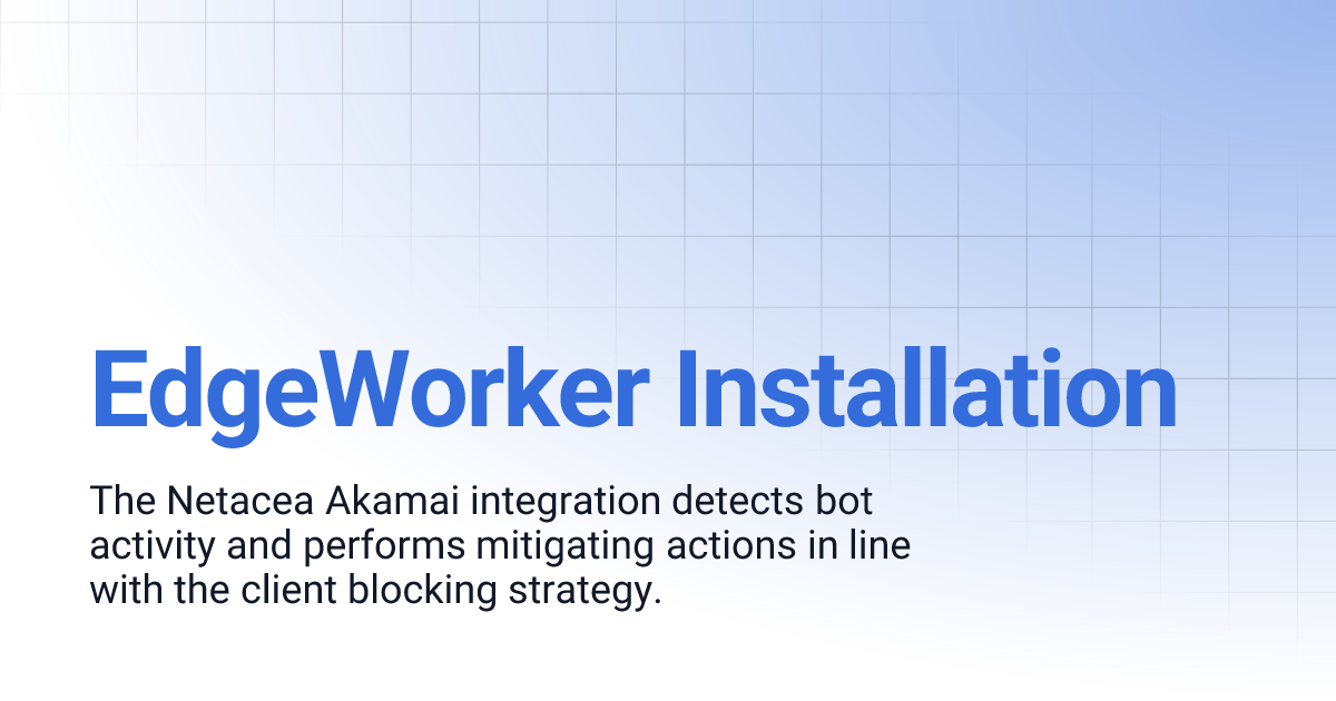 EdgeWorker Installation | Netacea Documentation